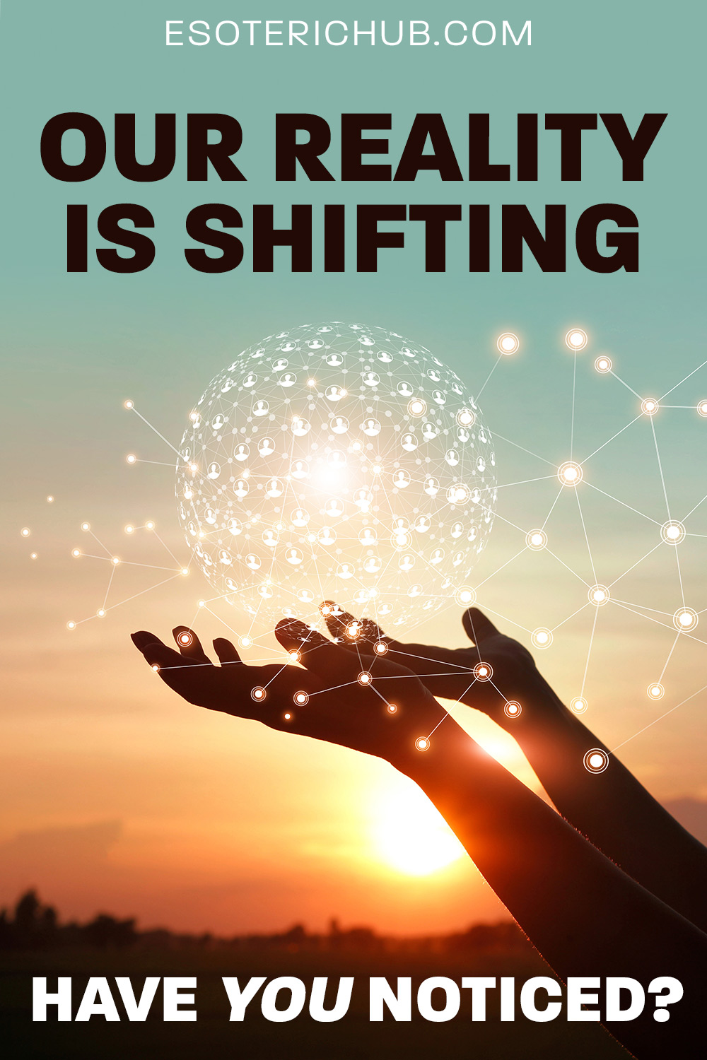Our Reality is Shifting- Have you Noticed? – Esoteric Hub – Tiffany Frikken